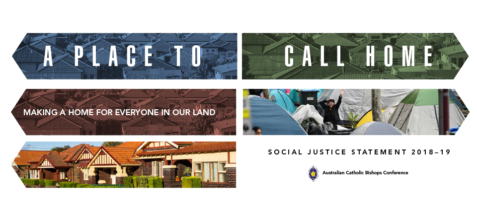 Social Justice Statement 2018–2019, A Place to Call Home: Making a home ...